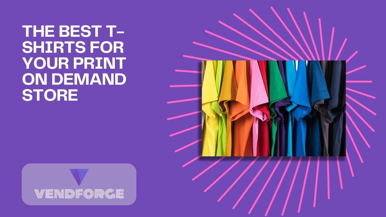 The Best T-Shirts for Your Print On Demand Store - Vend Forge - Free ...